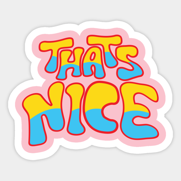 Thats Nice Nice Sticker Teepublic